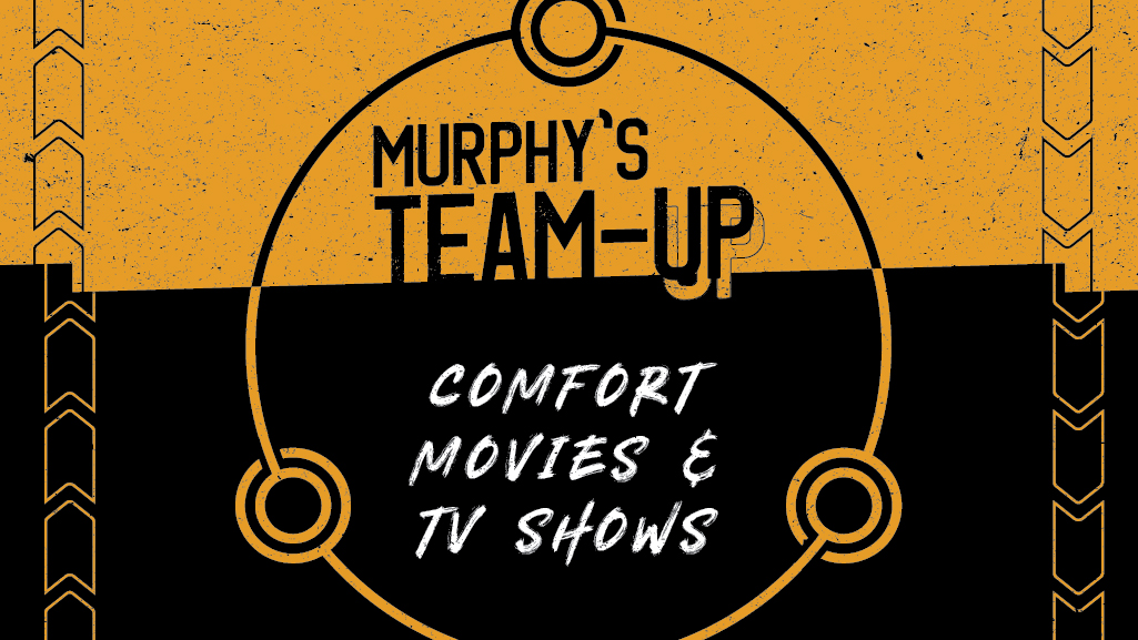 Murphy’s Team-Up, Volume X: Comfort Movies and TV Shows - Murphy's ...